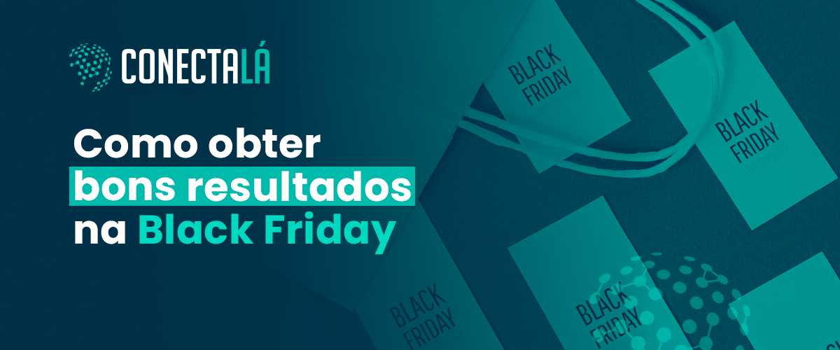 Entregas surpreendentes na Black Friday - Conecta Lá